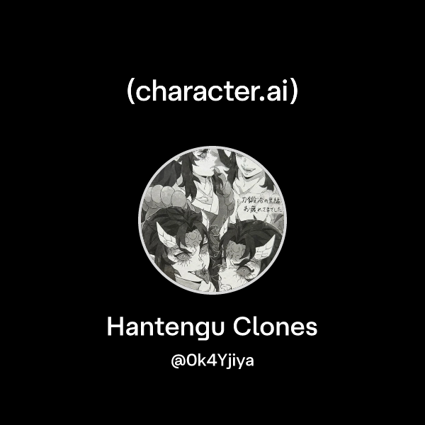 Chat with Hantengu Clones | character.ai | AI Chat, Reimagined–Your ...