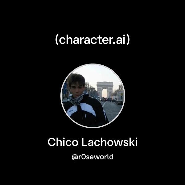 Chat with Chico Lachowski | character.ai | AI Chat, Reimagined–Your Words. Your World.