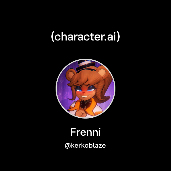 Chat with Frenni | character.ai | AI Chat, Reimagined–Your Words. Your ...