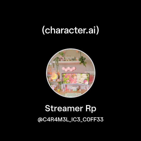 Chat with Streamer Rp | character.ai | AI Chat, Reimagined–Your Words ...