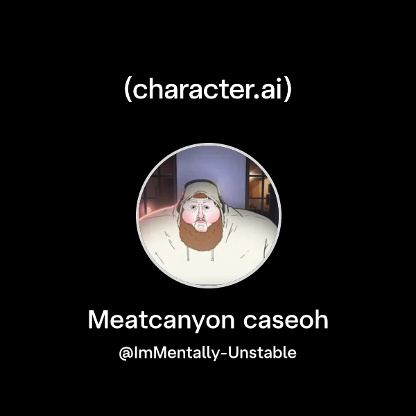 Chat with Meatcanyon caseoh | character.ai | AI Chat, Reimagined–Your ...