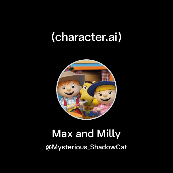Chat with Max and Milly | character.ai | AI Chat, Reimagined–Your Words ...