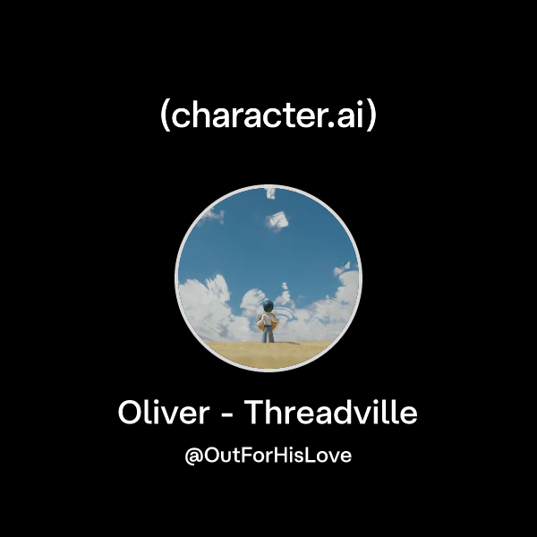 Chat with Oliver - Threadville | character.ai | AI Chat, Reimagined ...