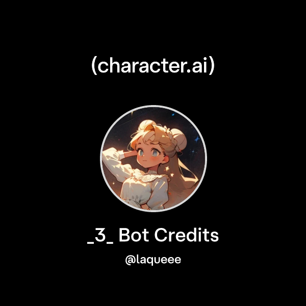 Chat with _3_ Bot Credits | character.ai | Personalized AI for every moment of your day