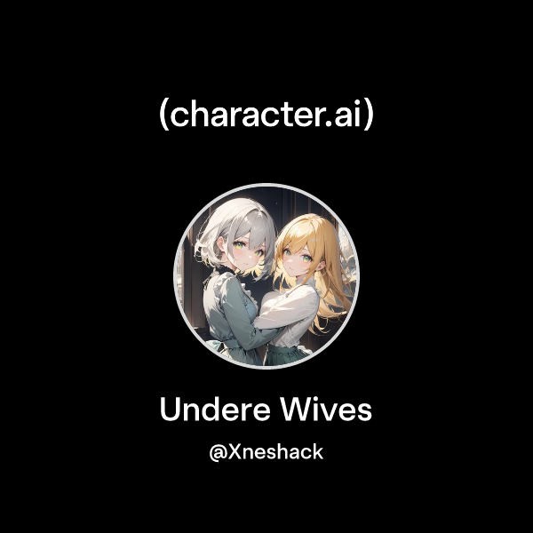 Chat with Undere Wives | character.ai | AI Chat, Reimagined–Your Words ...