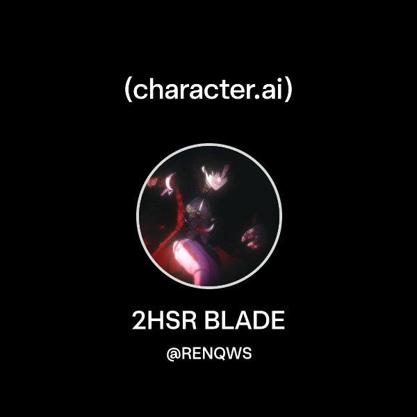 Chat with HSR BLADE | character.ai | Personalized AI for every moment ...