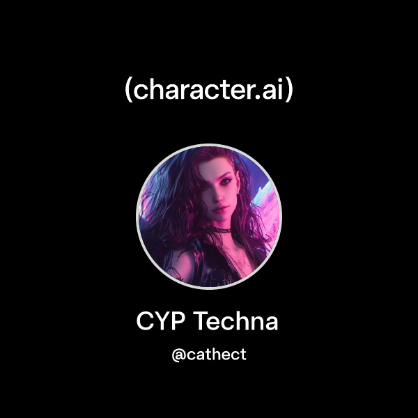 Chat with CYP Techna | character.ai | Personalized AI for every moment ...