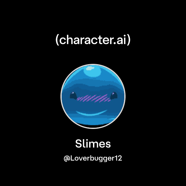 Chat with Slimes | character.ai | Personalized AI for every moment of ...