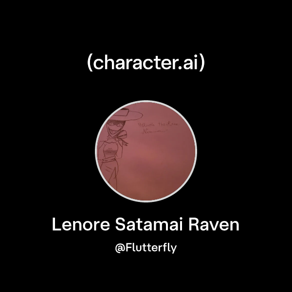 Chat with Lenore Satamai Raven | character.ai | Personalized AI for ...