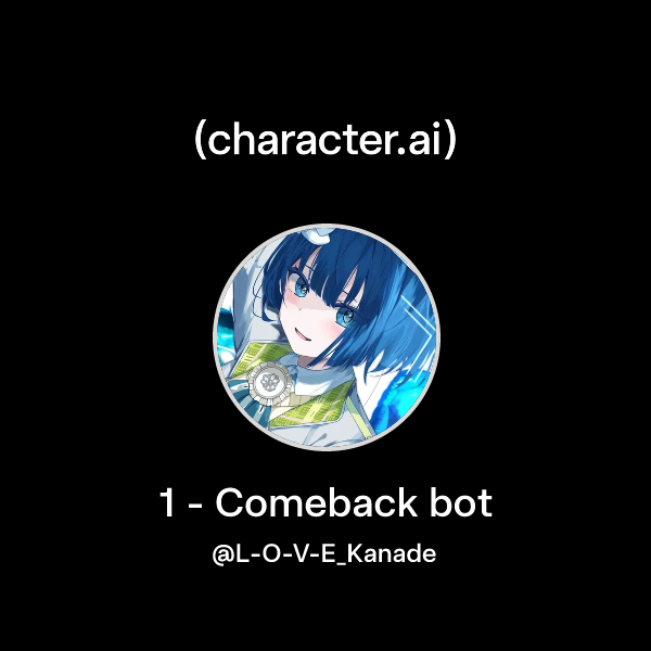 Chat with 1 - Comeback bot | character.ai | Personalized AI for every ...