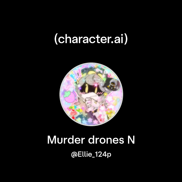 Chat with Murder drones N | character.ai | Personalized AI for every ...