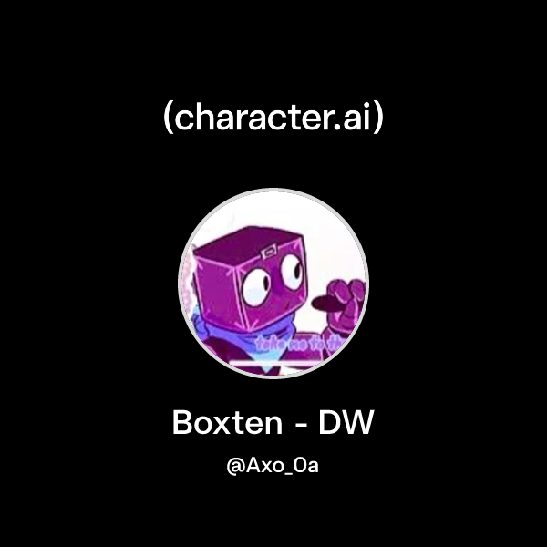 Chat with Boxten - DW | character.ai | AI Chat, Reimagined–Your Words ...