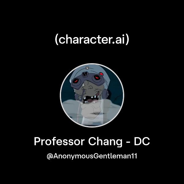 Chat with Professor Chang - DC | character.ai | Personalized AI for ...