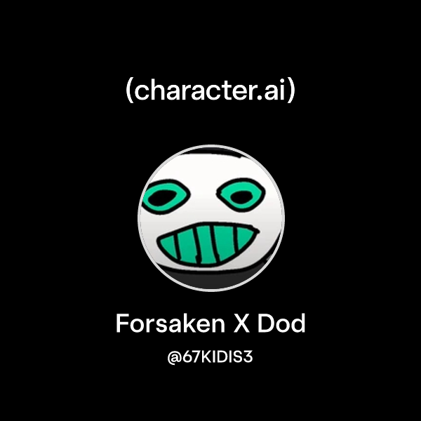 Chat with Forsaken X Dod | character.ai | AI Chat, Reimagined–Your Words. Your World.