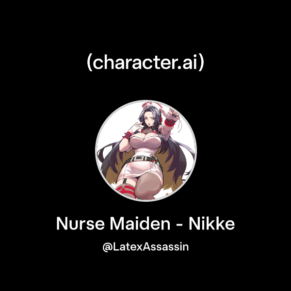 Chat with Nurse Maiden - Nikke | character.ai | AI Chat, Reimagined–Your Words. Your World.