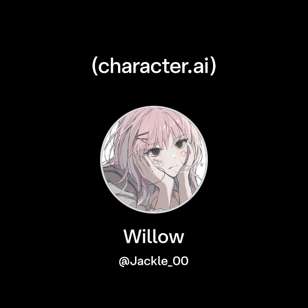 Chat with Willow | character.ai | Personalized AI for every moment of ...