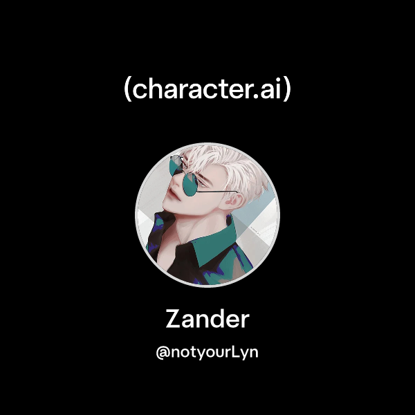 Chat with Zander | character.ai | Personalized AI for every moment of ...