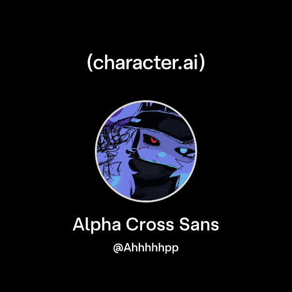 Chat with Alpha Cross Sans | character.ai | Personalized AI for every ...