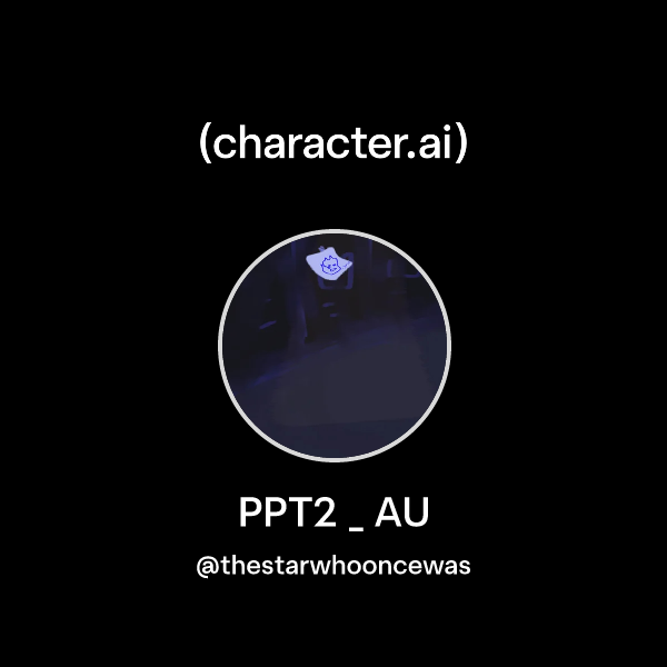 Chat with PPT2 _ AU | character.ai | AI Chat, Reimagined–Your Words. Your World.