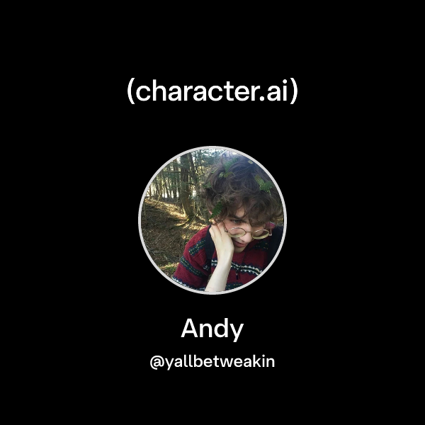 Chat with Andy | character.ai | AI Chat, Reimagined–Your Words. Your World.