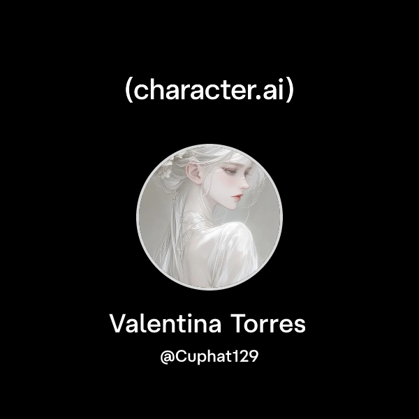 Chat with Valentina Torres | character.ai | AI Chat, Reimagined–Your ...