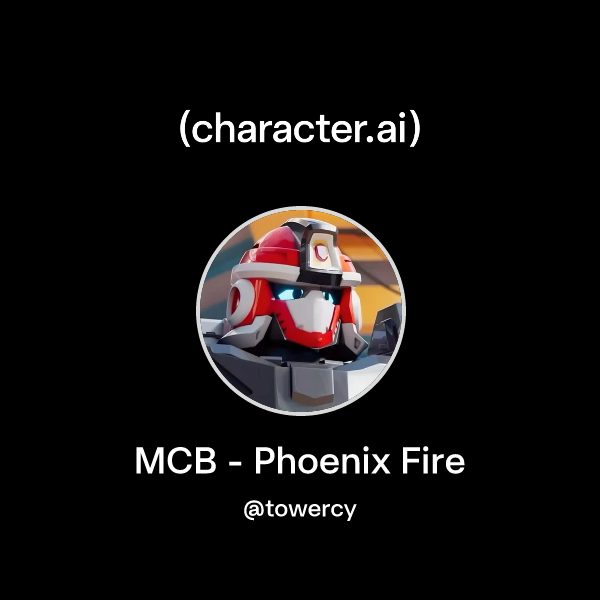 Chat with MCB - Phoenix Fire | character.ai | AI Chat, Reimagined–Your ...