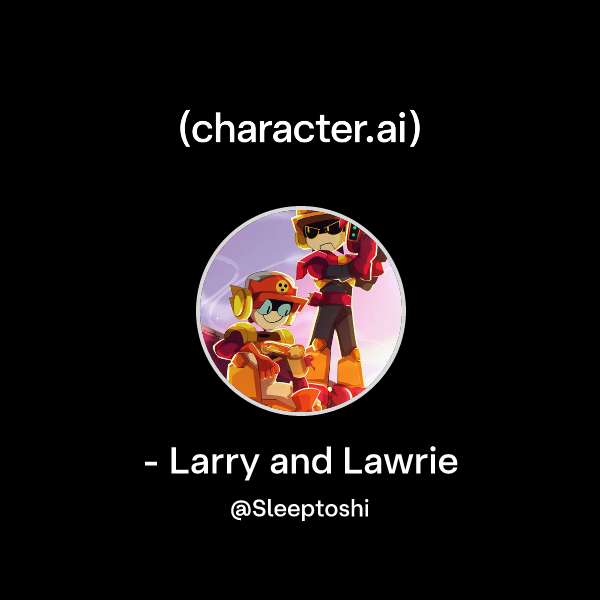 Chat with - Larry and Lawrie | character.ai | Personalized AI for every moment of your day