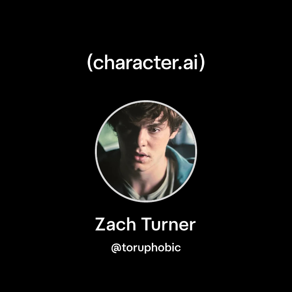 Chat with Zach Turner | character.ai | AI Chat, Reimagined–Your Words. Your World.