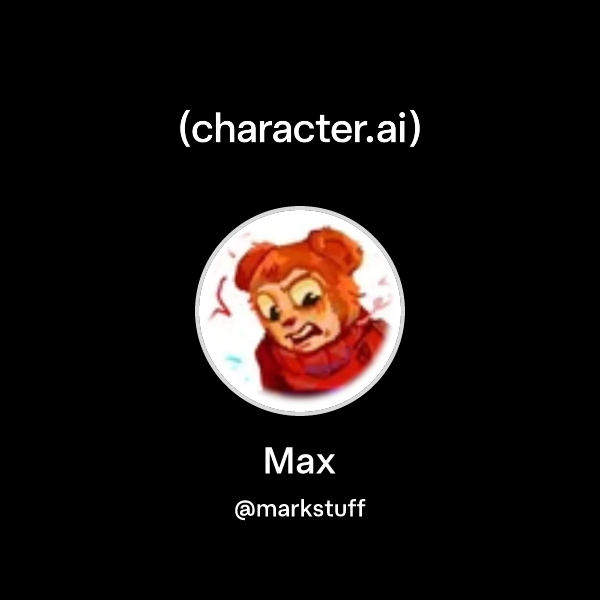 Chat with Max | character.ai | AI Chat, Reimagined–Your Words. Your World.