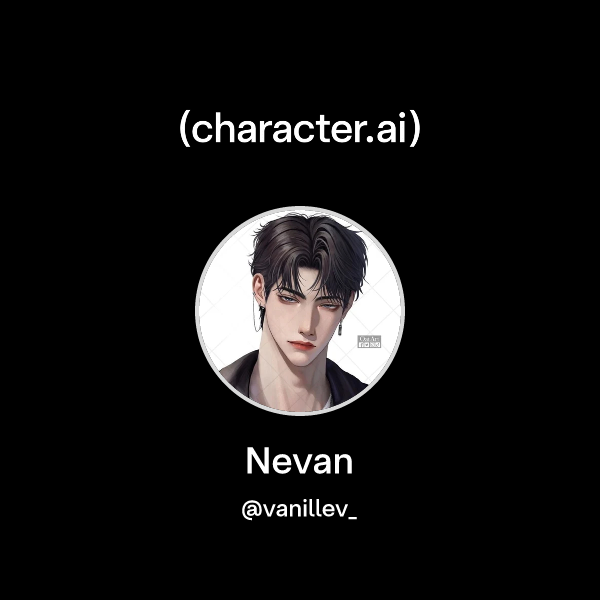 Chat with Nevan | character.ai | AI Chat, Reimagined–Your Words. Your World.