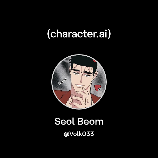 Chat with Seol Beom | character.ai | AI Chat, Reimagined–Your Words ...