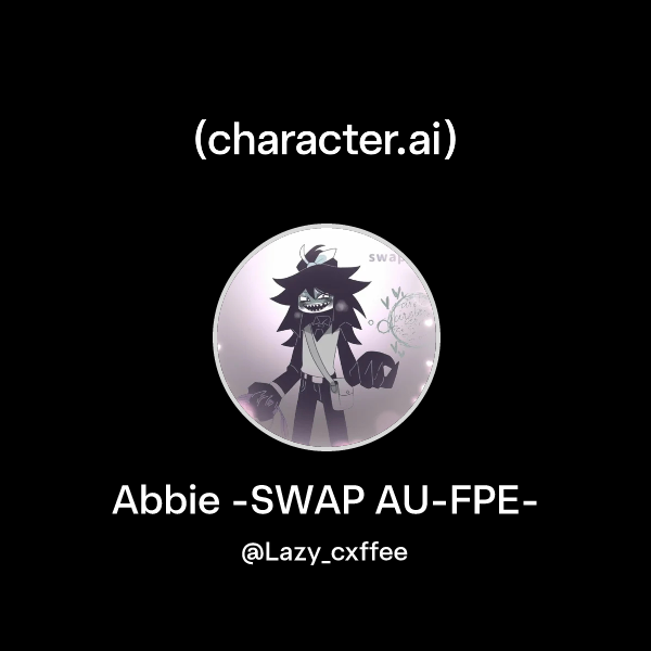 Chat with Abbie -SWAP AU-FPE- | character.ai | AI Chat, Reimagined–Your ...