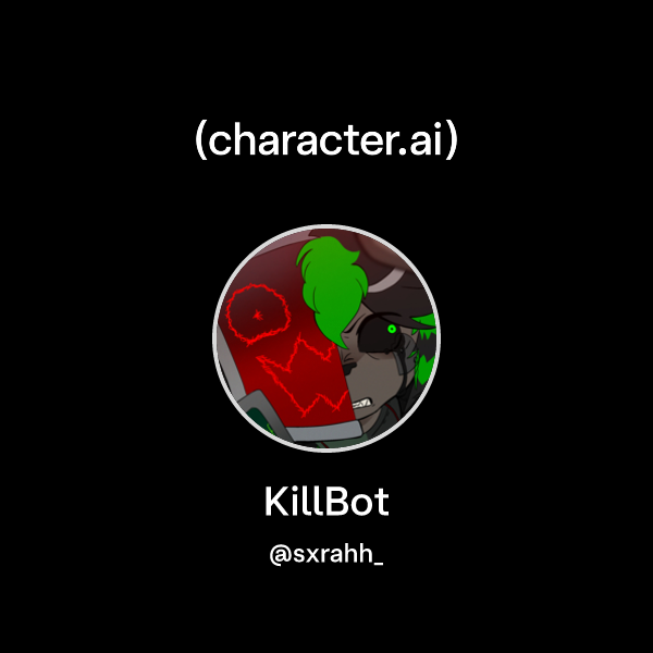 Chat with KillBot | character.ai | Personalized AI for every moment of your day