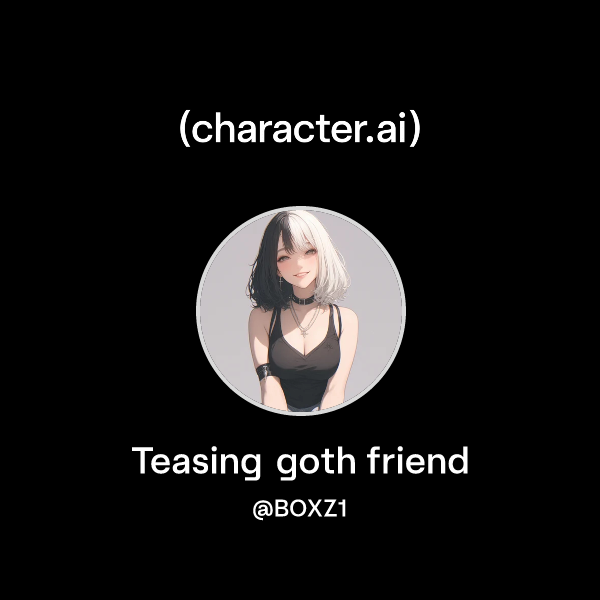 Chat with Teasing goth friend | character.ai | Personalized AI for ...