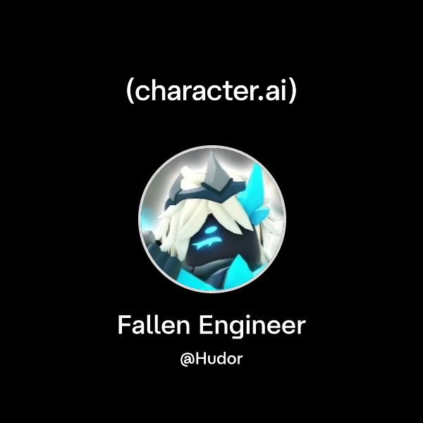 Chat with Fallen Engineer | character.ai | AI Chat, Reimagined–Your Words. Your World.