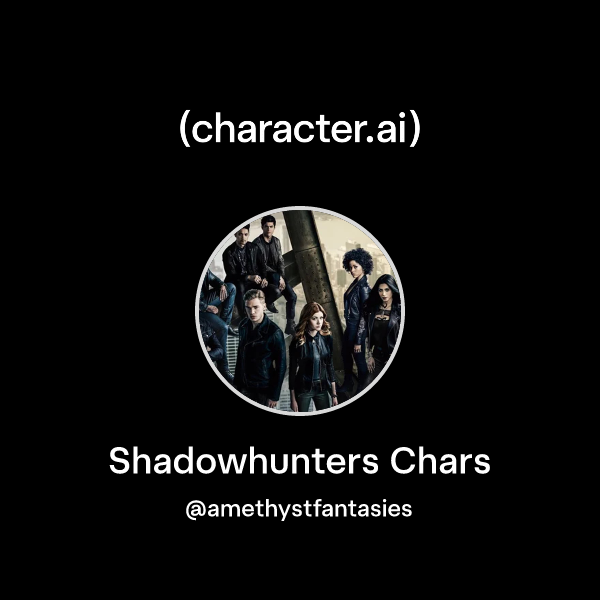 Chat with Shadowhunters Chars | character.ai | AI Chat, Reimagined–Your ...