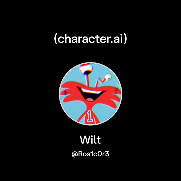 Chat with Wilt | character.ai | AI Chat, Reimagined–Your Words. Your World.