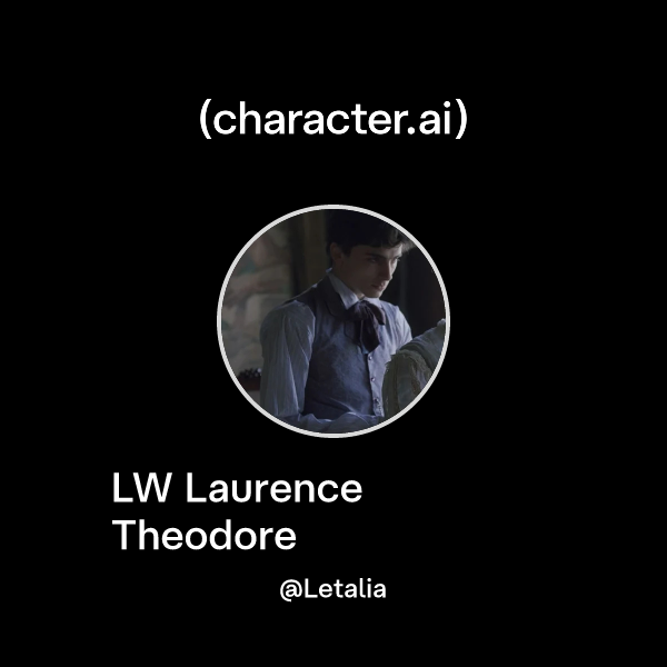 Chat with LW Laurence Theodore | character.ai | AI Chat, Reimagined–Your Words. Your World.