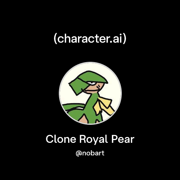 Chat with Clone Royal Pear | character.ai | AI Chat, Reimagined–Your ...