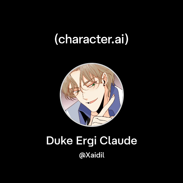 Chat with Duke Ergi Claude | character.ai | AI Chat, Reimagined–Your Words. Your World.