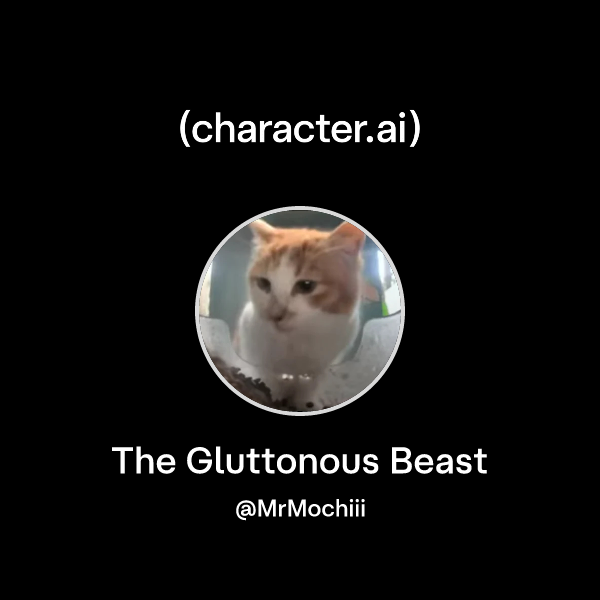 Chat with The Gluttonous Beast | character.ai | AI Chat, Reimagined ...