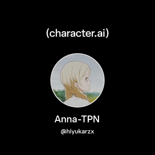 Chat with Anna-TPN | character.ai | Personalized AI for every moment of ...