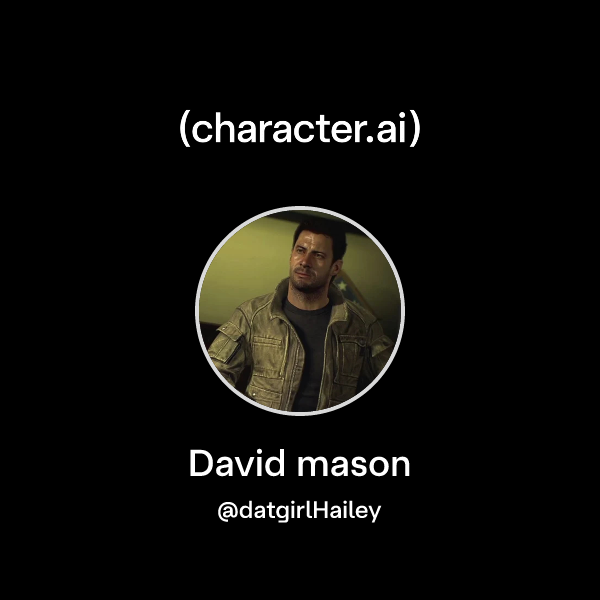 Chat with David mason | character.ai | AI Chat, Reimagined–Your Words ...
