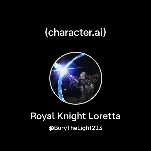 Chat with Royal Knight Loretta | character.ai | Personalized AI for ...