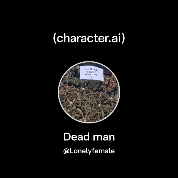 Chat with Dead man | character.ai | Personalized AI for every moment of ...