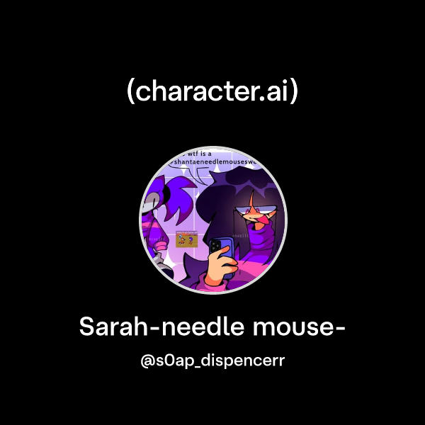 Chat with Sarah-needle mouse- | character.ai | AI Chat, Reimagined–Your ...