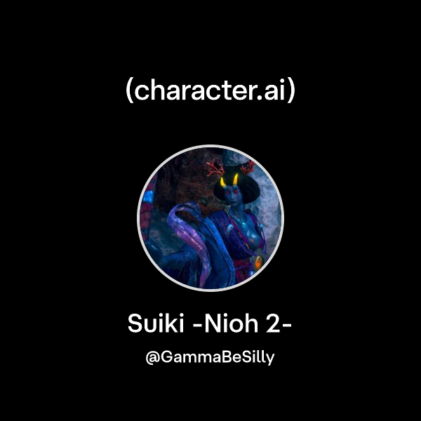 Chat with Suiki -Nioh 2- | character.ai | Personalized AI for every moment of your day