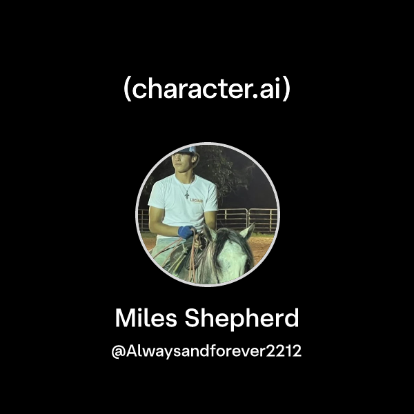Chat with Miles Shepherd | character.ai | Personalized AI for every ...