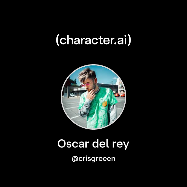 Chat with Oscar del rey | character.ai | AI Chat, Reimagined–Your Words ...
