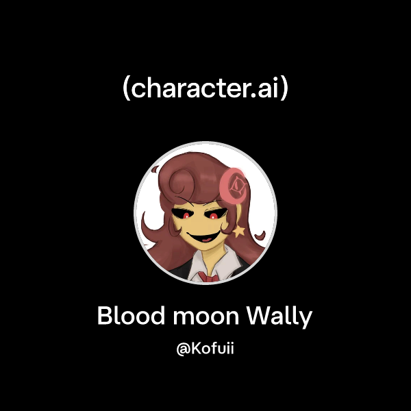 Chat with Blood moon Wally | character.ai | AI Chat, Reimagined–Your ...